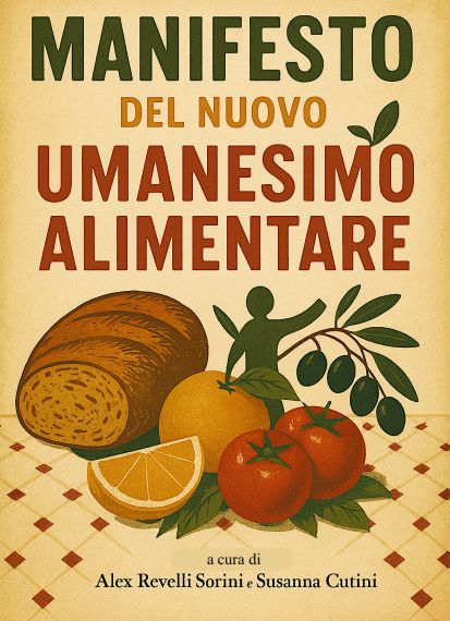 Manifesto del Nuovo Umanesimo Alimentare a cura di Alex Revelli Sorini ...